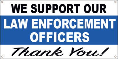 3x8 Ft WE SUPPORT OUR LAW ENFORCEMENT OFFICERS Vinyl Banner Sign wb | eBay