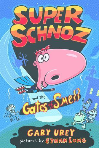 Super Schnoz and the Gates of Smell by Gary Urey (2015, Trade Paperback ...