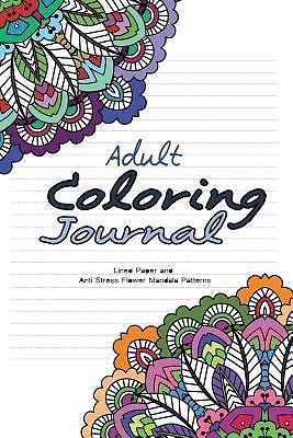 Adult Coloring Journal : Lined Paper and Anti Stress Flower Mandala ...
