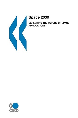 SPACE 2030: EXPLORING THE FUTURE OF SPACE APPLICATIONS By Organization ...