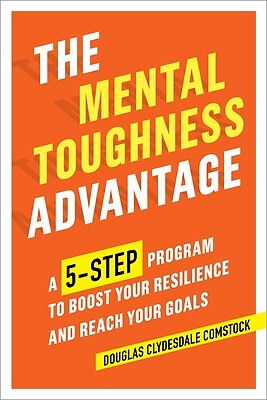 The Mental Toughness Advantage A 5-Step Douglas Comstock Paperback ...