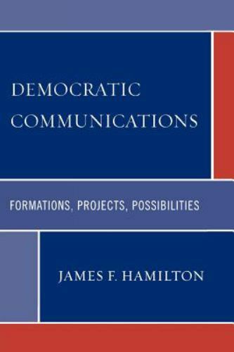 Democratic Communications: Formations, Projects, Possibilities ...