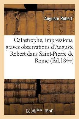 Catastrophe, Impressions, Graves Observations d'Auguste Robert Dans ...