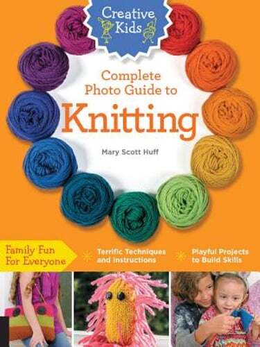 Creative Kids Complete Photo Guide to Knitting by Mary Scott Huff: New ...