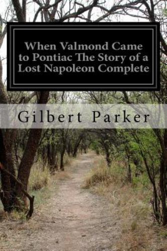 When Valmond Came to Pontiac the Story of a Lost Napoleon Complete by ...