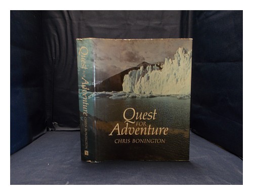 Bonington, Chris Quest for adventure / Chris Bonington 1982 Hardcover ...
