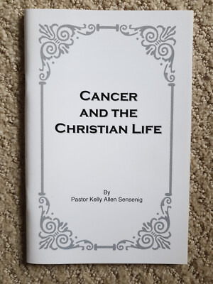 Cancer and the Christian Life - Pastor Kelly Allen Sensenig | eBay