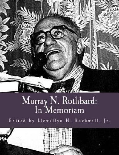 Murray N. Rothbard : In Memoriam by Llewellyn Rockwell (1995, Trade ...