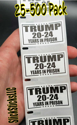 "TRUMP 20-24 YEARS IN PRISON " 25-500 Pack stickers decals elect for ...