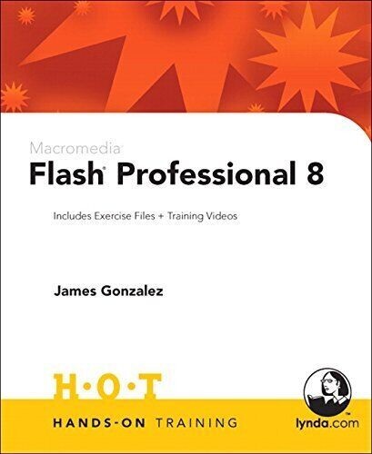 MACROMEDIA FLASH PROFESSIONAL 8 HANDS-ON TRAINING By James Gonzalez | eBay