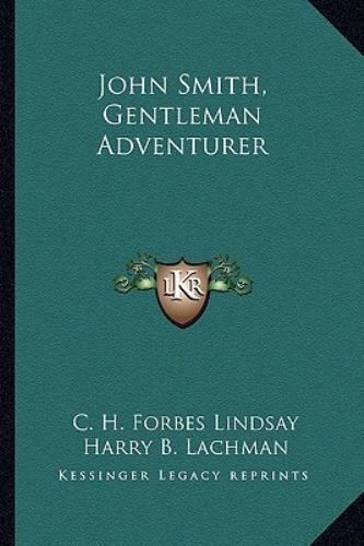 John Smith, Gentleman Adventurer by C. H. Forbes Lindsay (2010, Trade ...