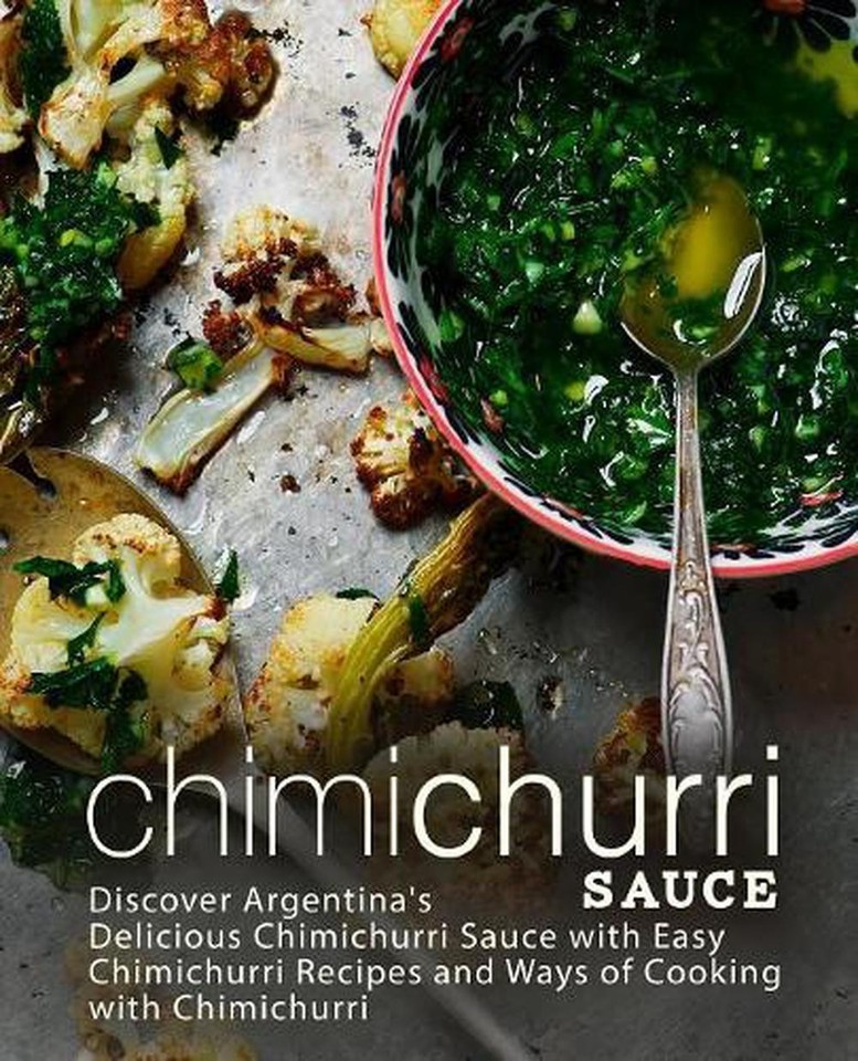 Chimichurri Sauce: Discover Argentina's Delicious Chimichurri Sauce ...