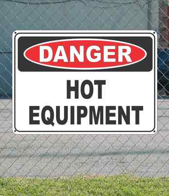 DANGER Hot Equipment - OSHA Safety SIGN 10" x 14" | eBay