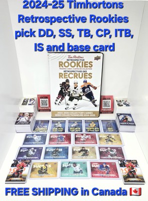 2024-25 TIM HORTONS RETROSPECTIVE ROOKIES BASE, IS,ITB,CP, SS,DD FREE ...