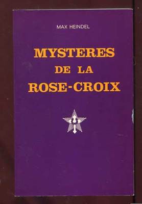 MAX HEINDEL: MYSTERES DE LA ROSE-CROIX. ASSOCIATION ROSICRUCIENNE. 1983 ...