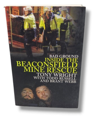 True story: Bad Ground: Inside the Beaconsfield mine rescue - Todd ...