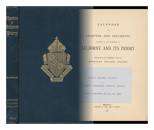 MACRAY, WILLIAM DUNN (1826-1916). SELBORNE PRIORY Calendar of Charters ...