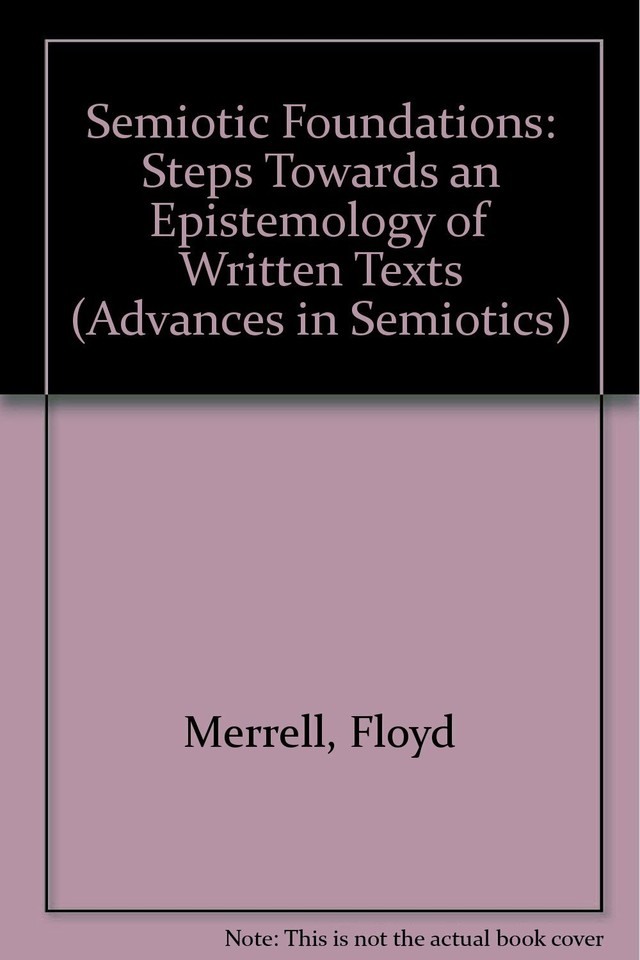 Semiotic Foundations: Steps Toward an Epistemology of Written Texts ...