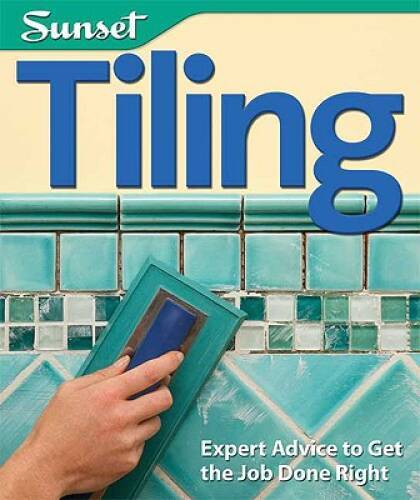 Tiling: Expert Advice to Get the Job Done Right - Paperback - GOOD ...