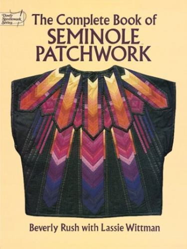 The Complete Book of Seminole Patchwork by Lassie Wittman & Beverly ...