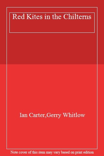Red Kites in the Chilterns By Ian Carter, Gerry Whitlow | eBay