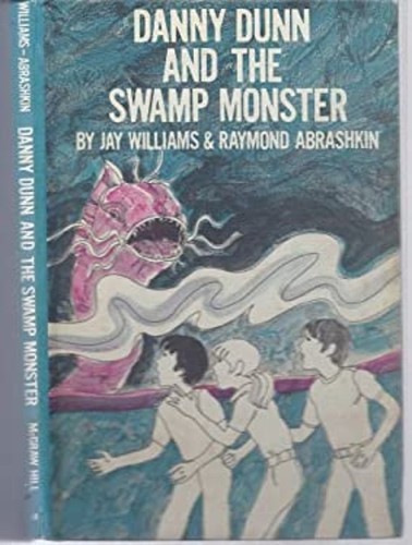Danny Dunn and the Swamp Monster Raymond Williams Jay and Abrashk ...
