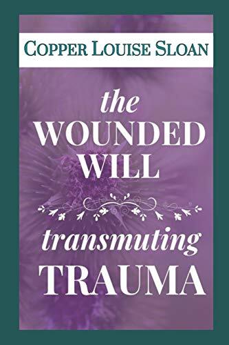 The Wounded Will: Transmuting Trauma, Sloan 9781070282220 Fast Free ...