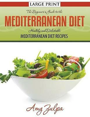 The Beginner's Guide to the Mediterranean Diet: Healthy and Delectable ...
