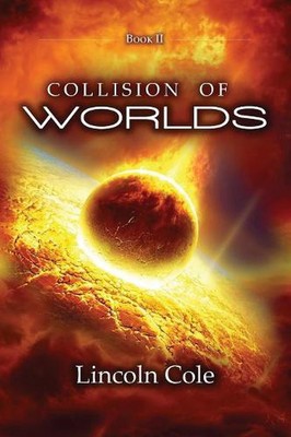 Collision of Worlds: (Graveyard of Empires Book 2) by Lincoln Cole ...