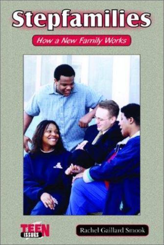 Teen Issues Ser.: Stepfamilies : How a New Family Works by Rachel ...