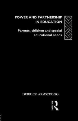 Power and Partnership in Education: Parents, Children and Special ...