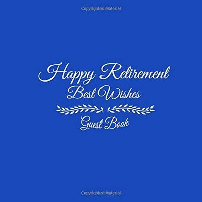 HAPPY RETIREMENT BEST WISHES GUEST BOOK: HAPPY RETIREMENT By Gliviu ...