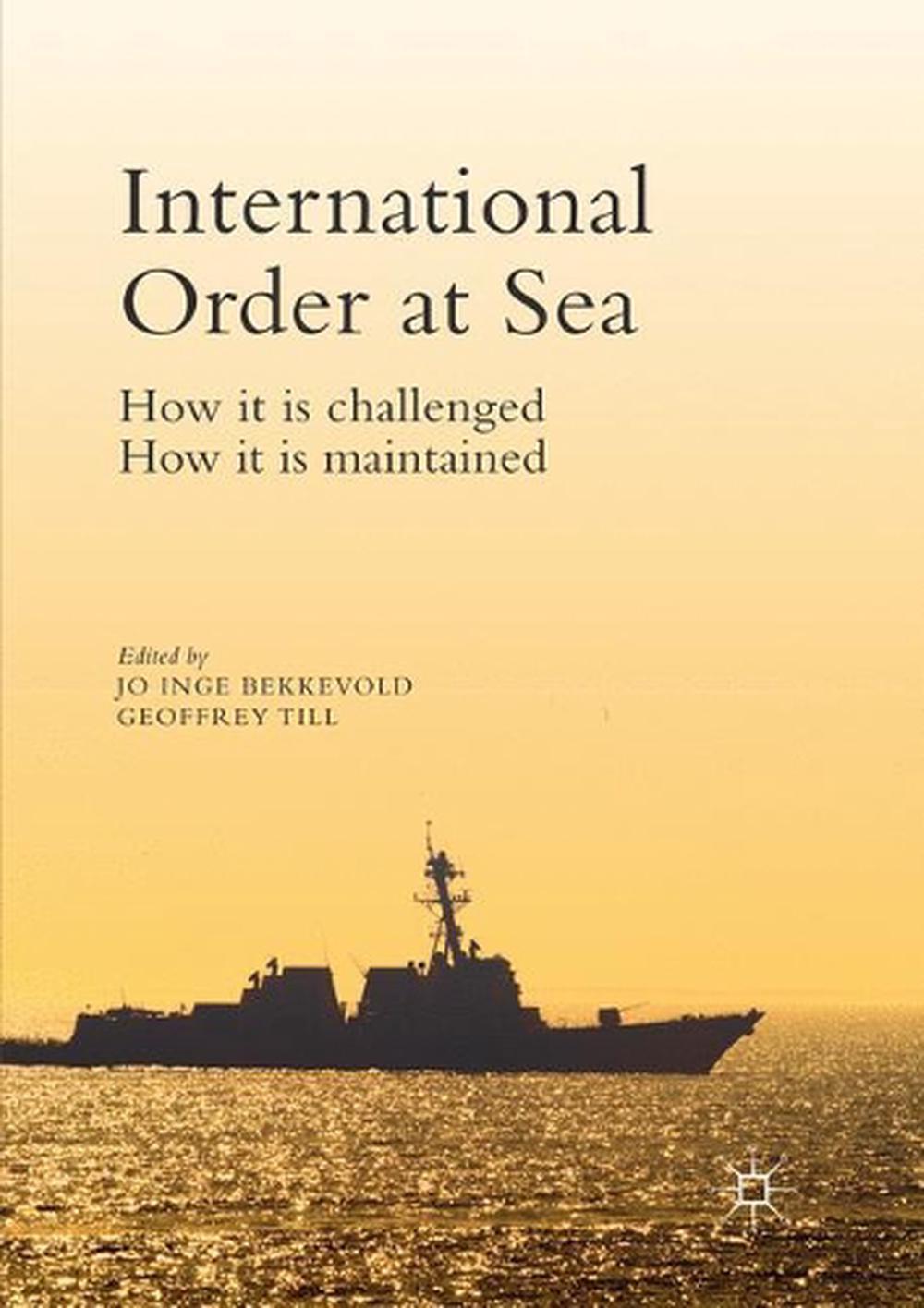 International Order at Sea: How it is challenged. How it is maintained ...
