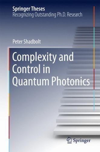 Springer Theses Ser.: Complexity and Control in Quantum Photonics by ...