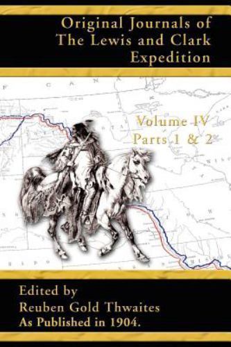 Original Journals of the Lewis and Clark Expedition: 1804-1806 ...