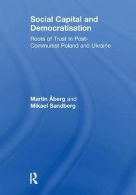 Social Capital and Democratisation: Roots of Trust in Post-Communist ...
