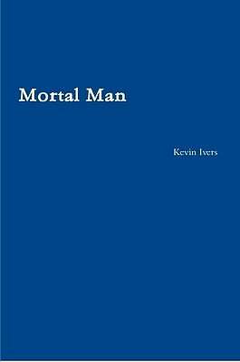Mortal Man by Kevin Ivers (Paperback, 2016) for sale online | eBay ...