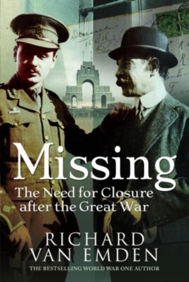 Missing The Need for Closure after the Great War by Richard Van Emden ...