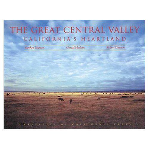 The Great Central Valley: California's Heartland by Haslam,Johnson ...