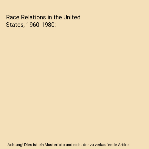 Race Relations in the United States, 1960-1980, Thomas Adams Upchurch ...