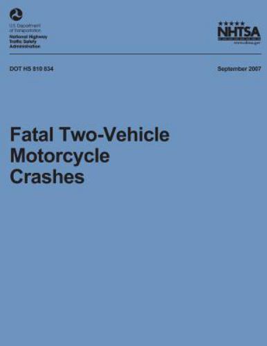 Fatal Two-Vehicle Motorcycle Crashes : NHTSA Technical Report DOT HS ...