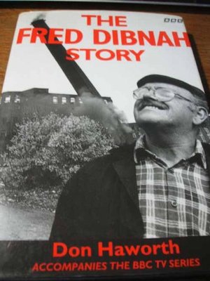 The Fred Dibnah Story By Fred Dibnah,Don Haworth. 9780563369509 ...