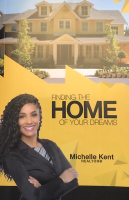 Finding The Home Of Your Dreams By Michelle Kent REALTOR | eBay