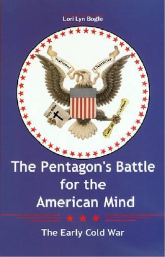 Lori Lyn Bogle The Pentagon's Battle for the American Mind (Hardback ...