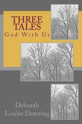 Three Tales : God with Us by Deborah Detering (2016, Trade Paperback ...