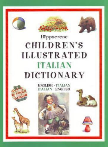 Hippocrene Children's Illustrated Italian Dictionary: English-Italian ...