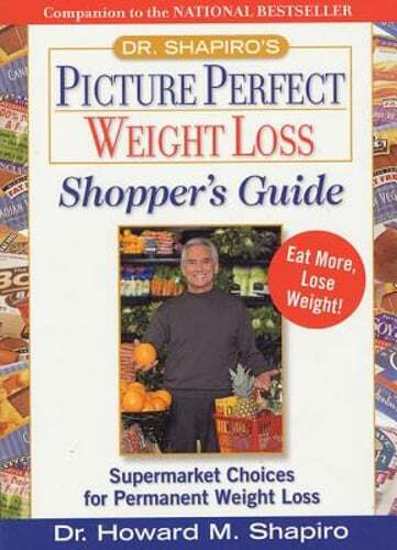 Dr. Shapiro's Picture Perfect Weight Loss Shopper's Guide: Supermarket ...