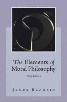 The Elements of Moral Philosophy - Paperback By Rachels, James - GOOD ...