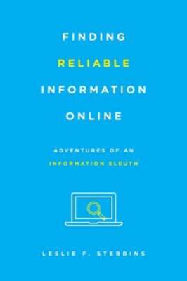 Finding Reliable Information Online: Adventures of an Information ...