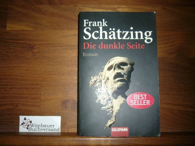 Die dunkle Seite : Roman. Goldmann ; 45879 Schätzing, Frank ...